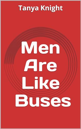 Men Are Like Buses: A debut novel by Tanya Knight | Goodreads