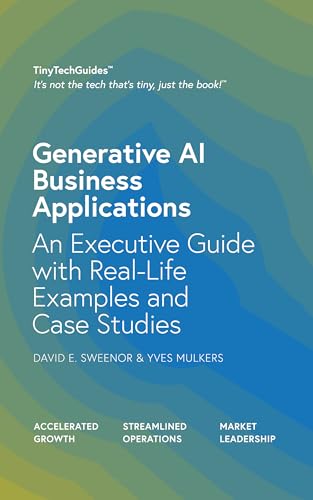 Generative AI Business Applications: An Executive Guide with Real-Life ...