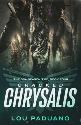 Cracked Chrysalis (DSA: Season Two #4) by Lou Paduano | Goodreads