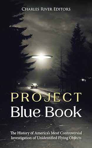 Project Blue Book: The History of America’s Most Controversial ...