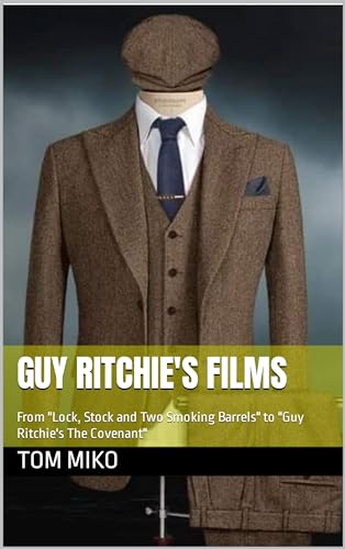 Guy Ritchie's films: From "Lock, Stock and Two Smoking Barrels" to "Guy ...
