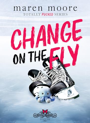 Change on the fly (Totally Pucked series Vol. 1) by Maren Moore | Goodreads