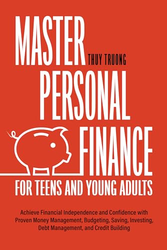 Master Personal Finance for Teens and Young Adults: Achieve Financial ...
