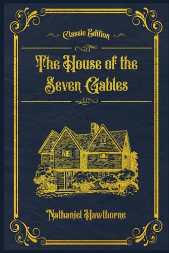 The House of the Seven Gables: With original illustrations - annotated ...