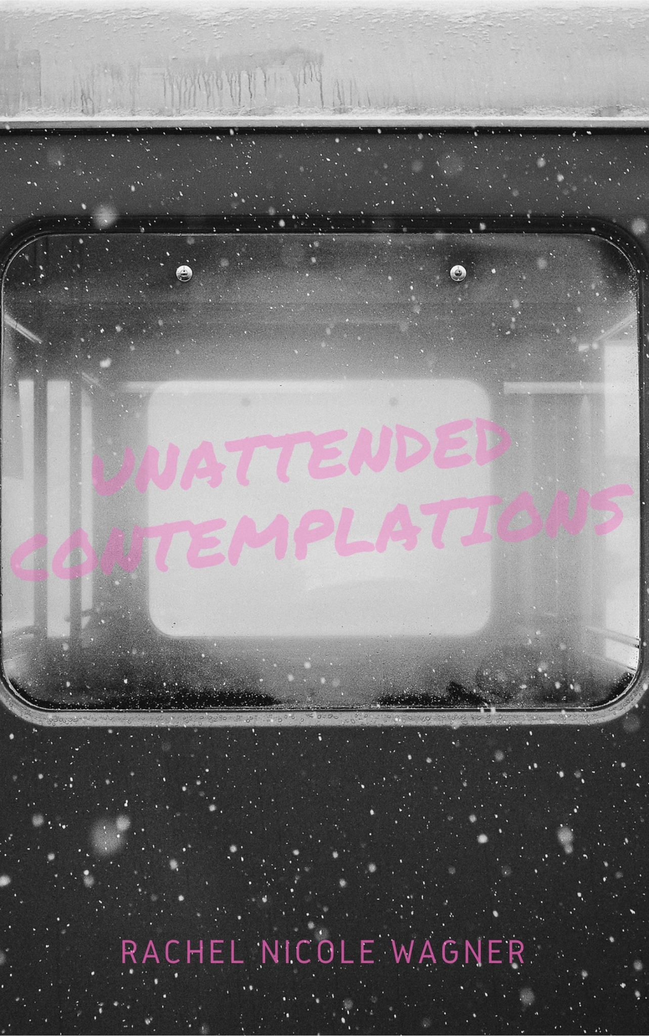 Unattended Contemplations by Rachel Nicole Wagner | Goodreads