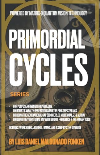 Primordial Cycles : Book Series Powered by Matrix-Q Quantum Vision Technology by Luis Daniel ...
