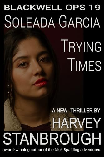 Blackwell Ops 16: Soleada Garcia: Trying Times by Harvey Stanbrough ...