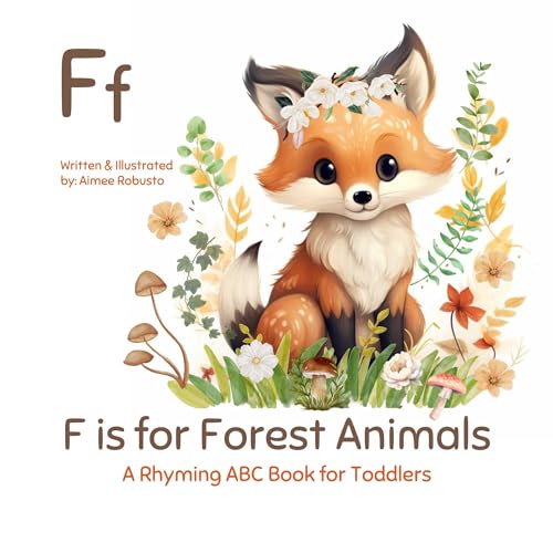 F Is For Forest Animals: A Rhyming ABC Book for Toddlers by Aimee ...