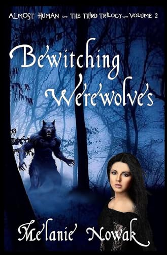 Bewitching Werewolves: Almost Human by Melanie Nowak | Goodreads