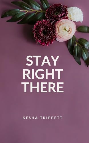 Stay Right There by Kesha Trippett | Goodreads