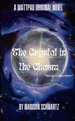 The Crystal in the Chasm by Madison Marie Schwartz | Goodreads