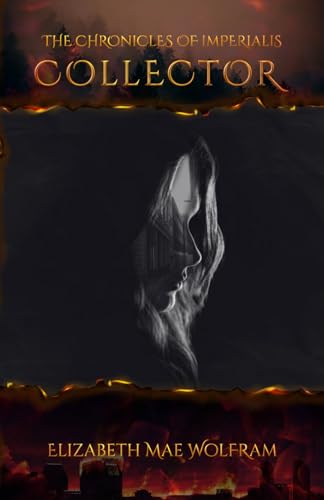 Collector by Elizabeth Mae Wolfram | Goodreads