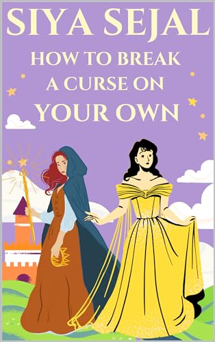 HOW TO BREAK A CURSE ON YOUR OWN (An empowering fairy tale for girls ...