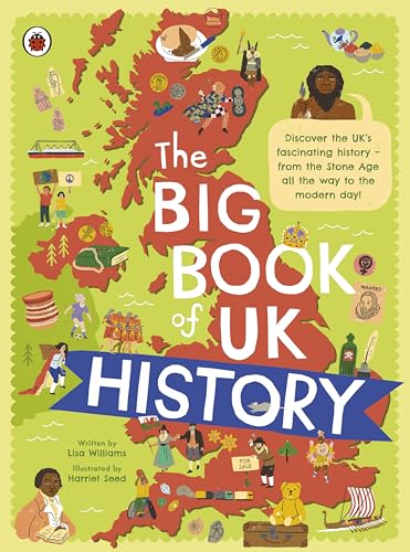 The Big Book of UK History: An illustrated account of UK history for 7 ...