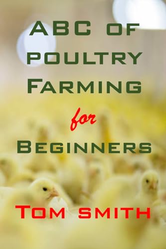 ABC of poultry Farming for Beginners by Tom Smith | Goodreads