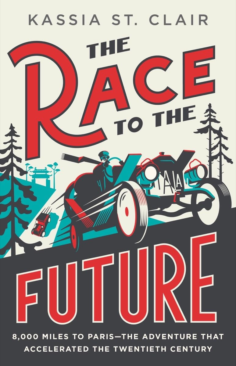 The Race to the Future: 8,000 Miles to Paris―The Adventure That ...