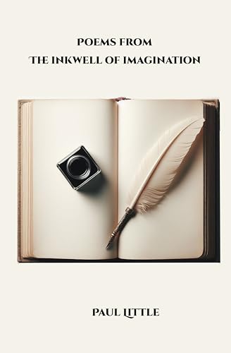 Poems from the Inkwell of Imagination by Paul Little | Goodreads