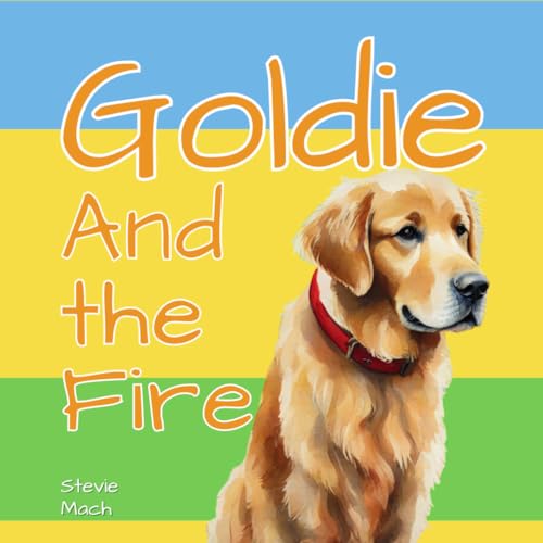 Goldie and the Fire by Stevie Mach | Goodreads