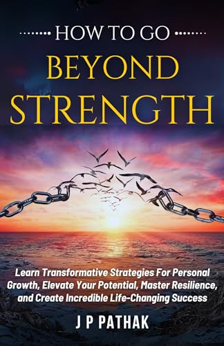 How to Go Beyond Strength: Learn Transformative Strategies For Personal ...