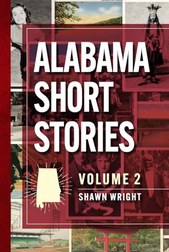 Alabama Short Stories: Volume 2 by Shawn Wright | Goodreads