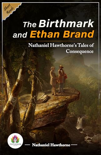 The Birthmark and Ethan Brand: Nathaniel Hawthorne's Tales of ...
