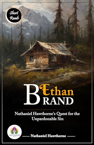 Ethan Brand: Nathaniel Hawthorne's Quest for the Unpardonable Sin by ...
