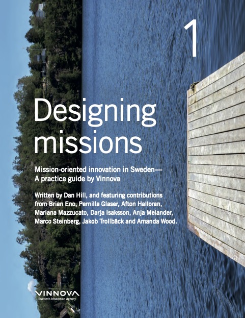 Designing Missions: Mission-oriented Innovation in Sweden; A practice ...