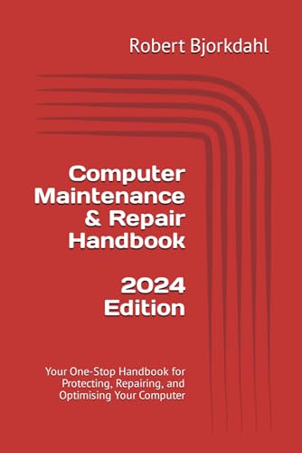 Computer Maintenance & Repair Handbook - 2024 Edition: Your One-Stop ...