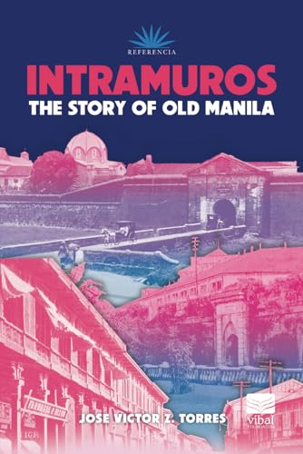 Intramuros: The Story of Old Manila by Jose Victor Z. Torres Ph.D ...
