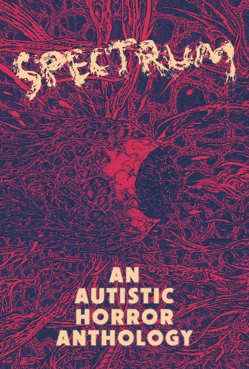 Spectrum: An Autistic Horror Anthology by Aquino Loayza | Goodreads