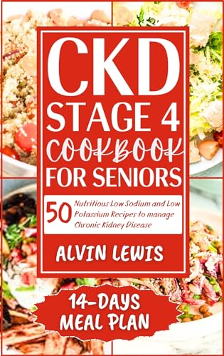 CKD Stage 4 Cookbook for Seniors : 50 Nutritious Low Sodium and Low ...