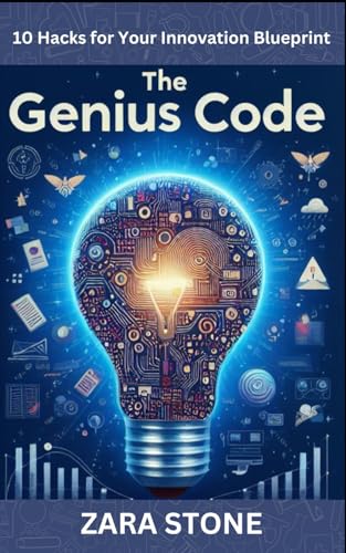 The Genius Code: 10 Hacks for Your Innovation Blueprint by Zara Stone ...