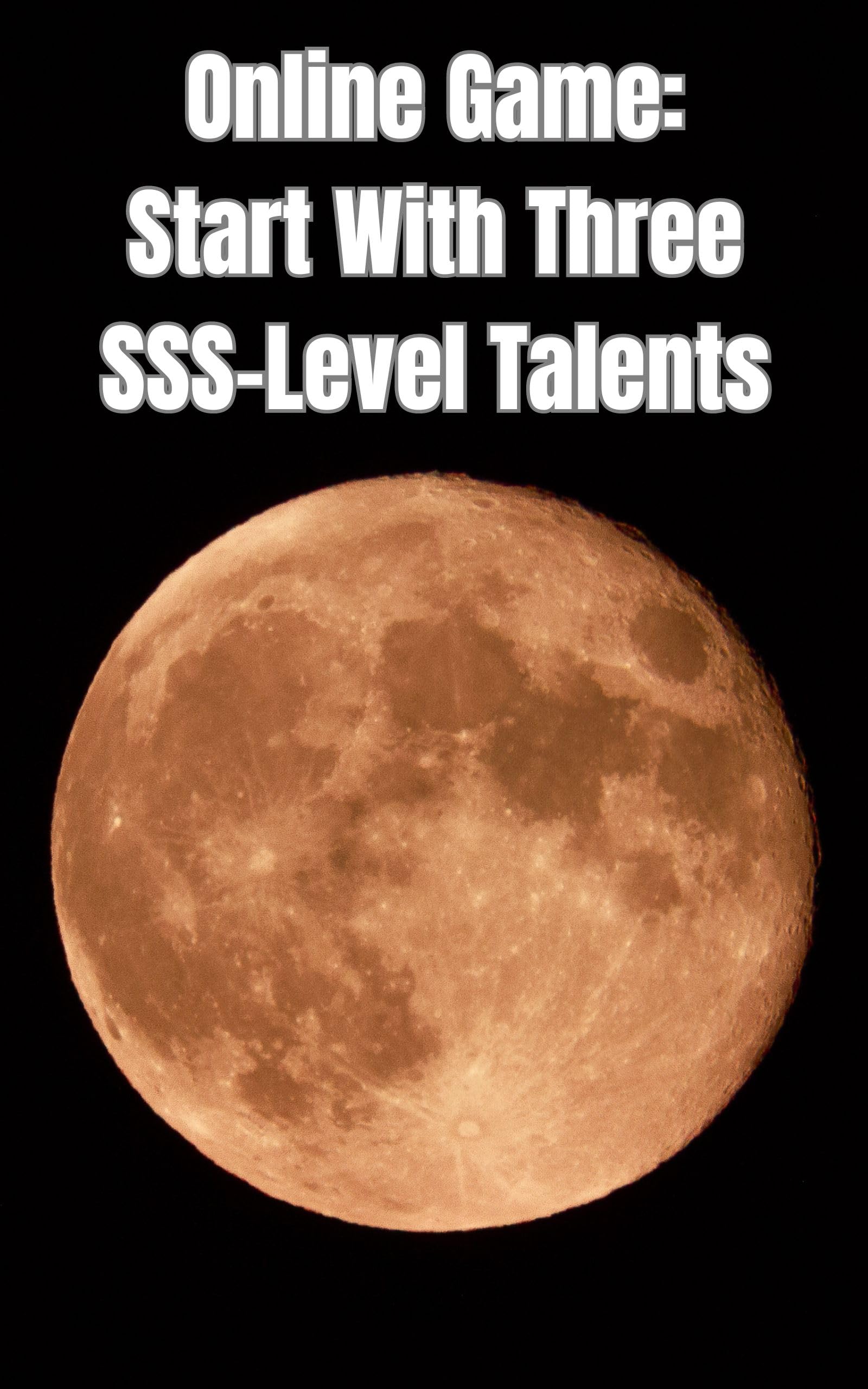 Online Game: Start With Three SSS-Level Talents: LitRPG Reincarnation ...