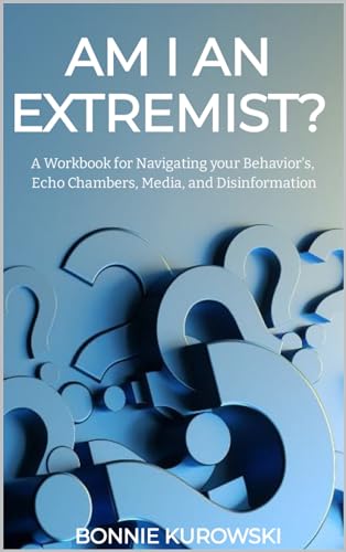 Am I am Extremist?: A Workbook for Navigating your Behavior's, Echo ...