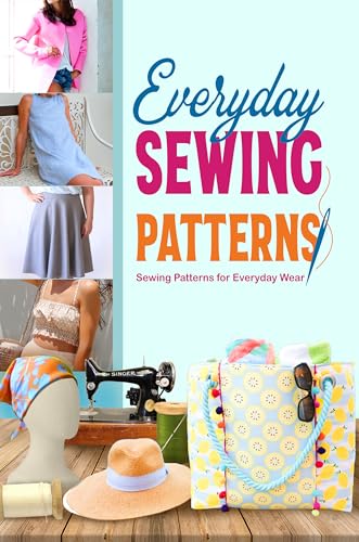 Everyday Sewing Patterns: Sewing Patterns for Everyday Wear: The ...