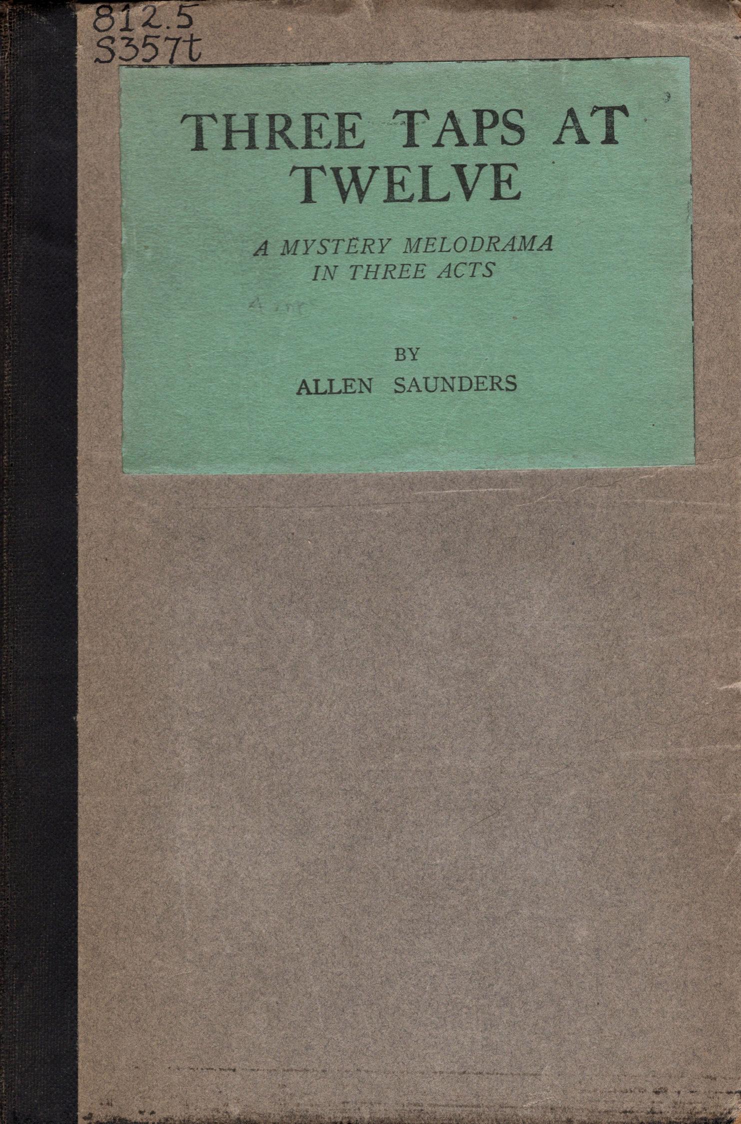 Three Taps at Twelve: A Mystery Melodrama in Three Acts by Allen ...