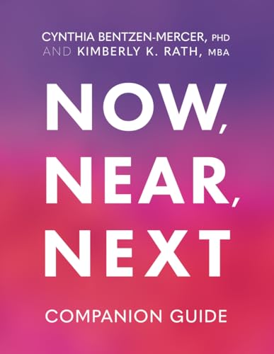 Now, Near, Next Companion Guide by Cynthia Bentzen-Mercer | Goodreads
