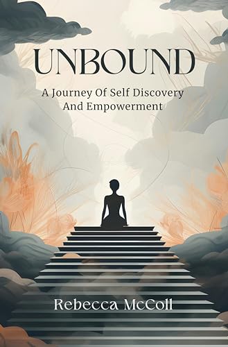 UNBOUND : A Journey Of Self Discovery And Empowerment by Rebecca McColl ...