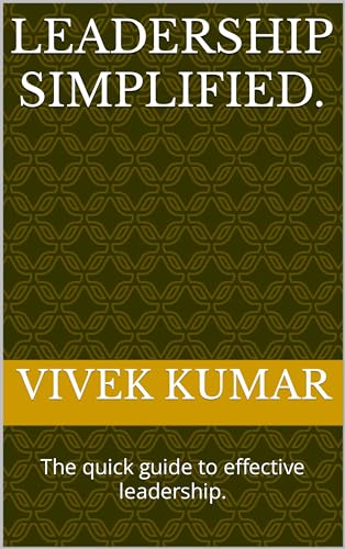 Leadership Simplified.: The quick guide to effective leadership. by ...