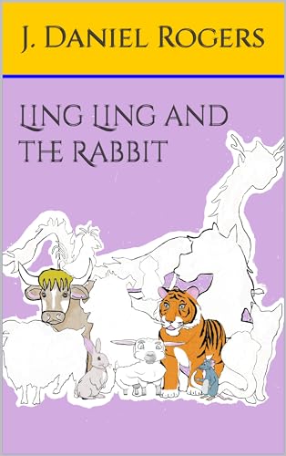 Ling Ling and the Rabbit by J. Daniel Rogers | Goodreads