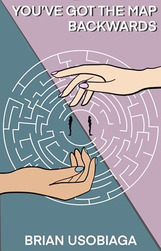 You've Got the Map Backwards by Brian Usobiaga | Goodreads