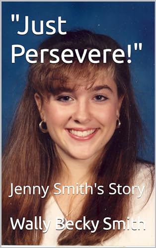 "Just Persevere!": Jenny Smith's Story by Wally Becky Smith | Goodreads