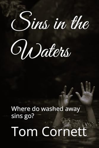 Sins in the Waters: Where do washed away sins go? by Tom Cornett ...