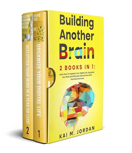 Building Another Brain: 2 Books in 1: Learn How to Organize Your ...