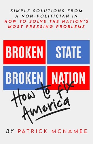 Broken State, Broken Nation - How to Fix America: Simple solutions from ...