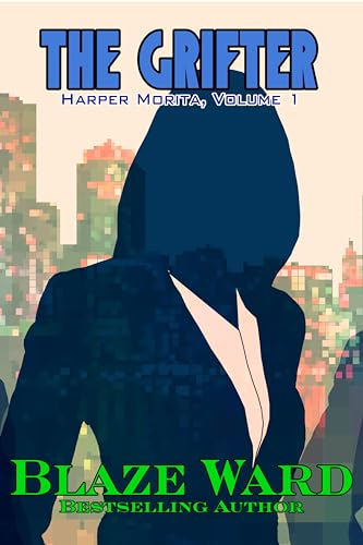 The Grifter: A Harper Morita Grift, Vol 1 by Blaze Ward | Goodreads