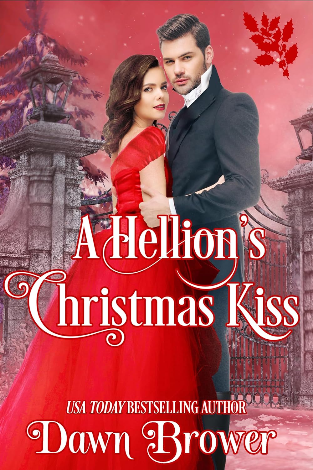 A Hellion's Christmas Kiss (Connected by a Kiss) by Dawn Brower | Goodreads