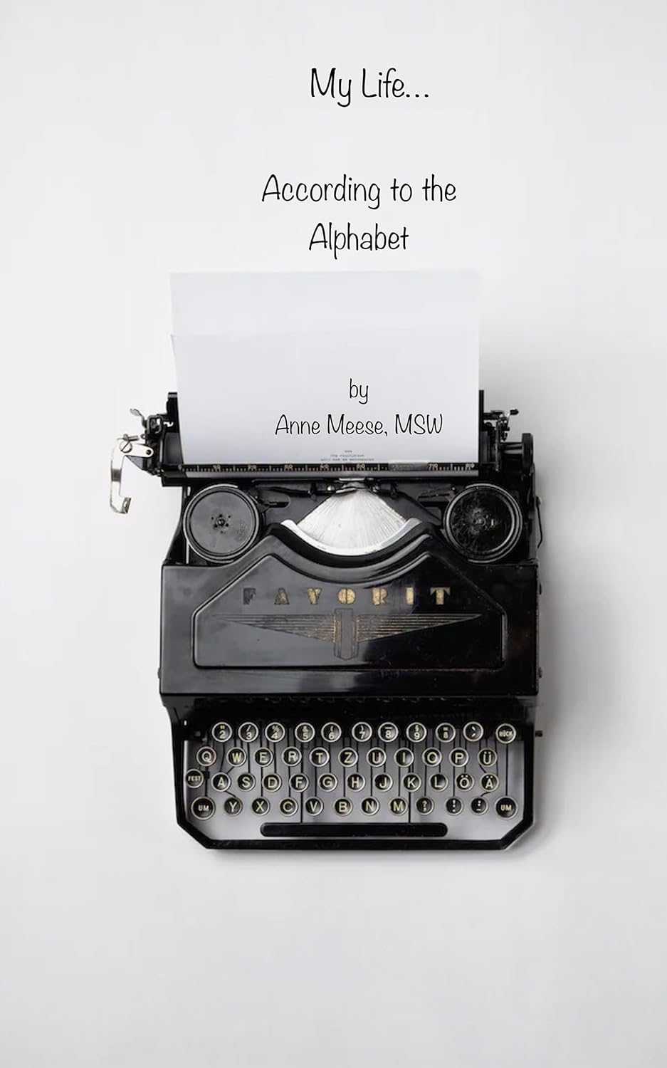 My Life According to the Alphabet by Anne M. Meese | Goodreads