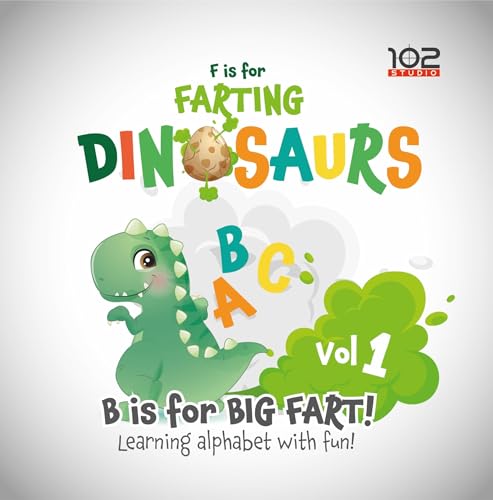 F is for: Farting Dinosaurs ABC B is for Big fart! : Make Your Kid ...