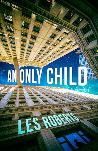 An Only Child: A Novel of Suspense by Les Roberts | Goodreads